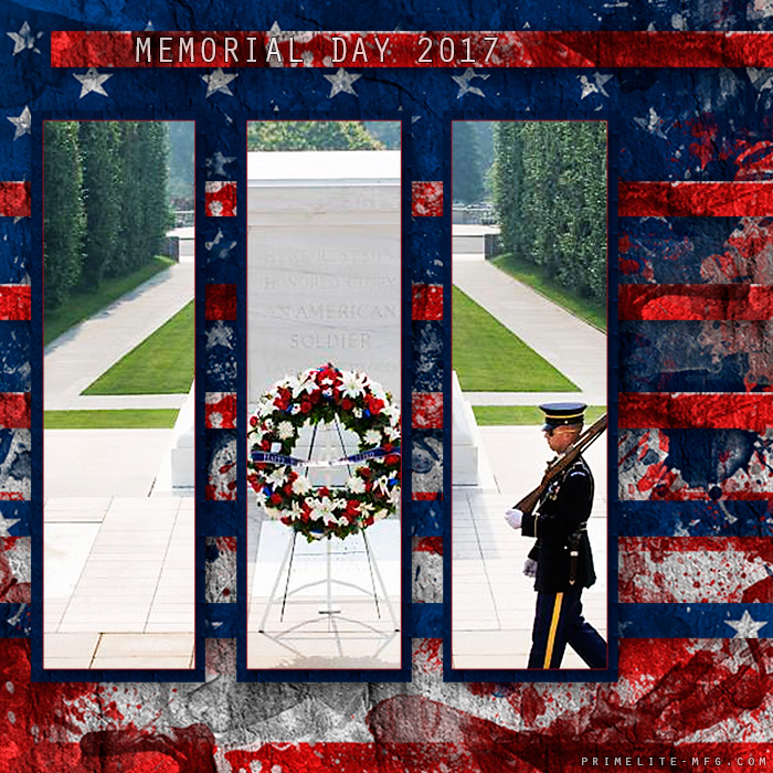 Memorial Day 2017 - Primelite Manufacturing